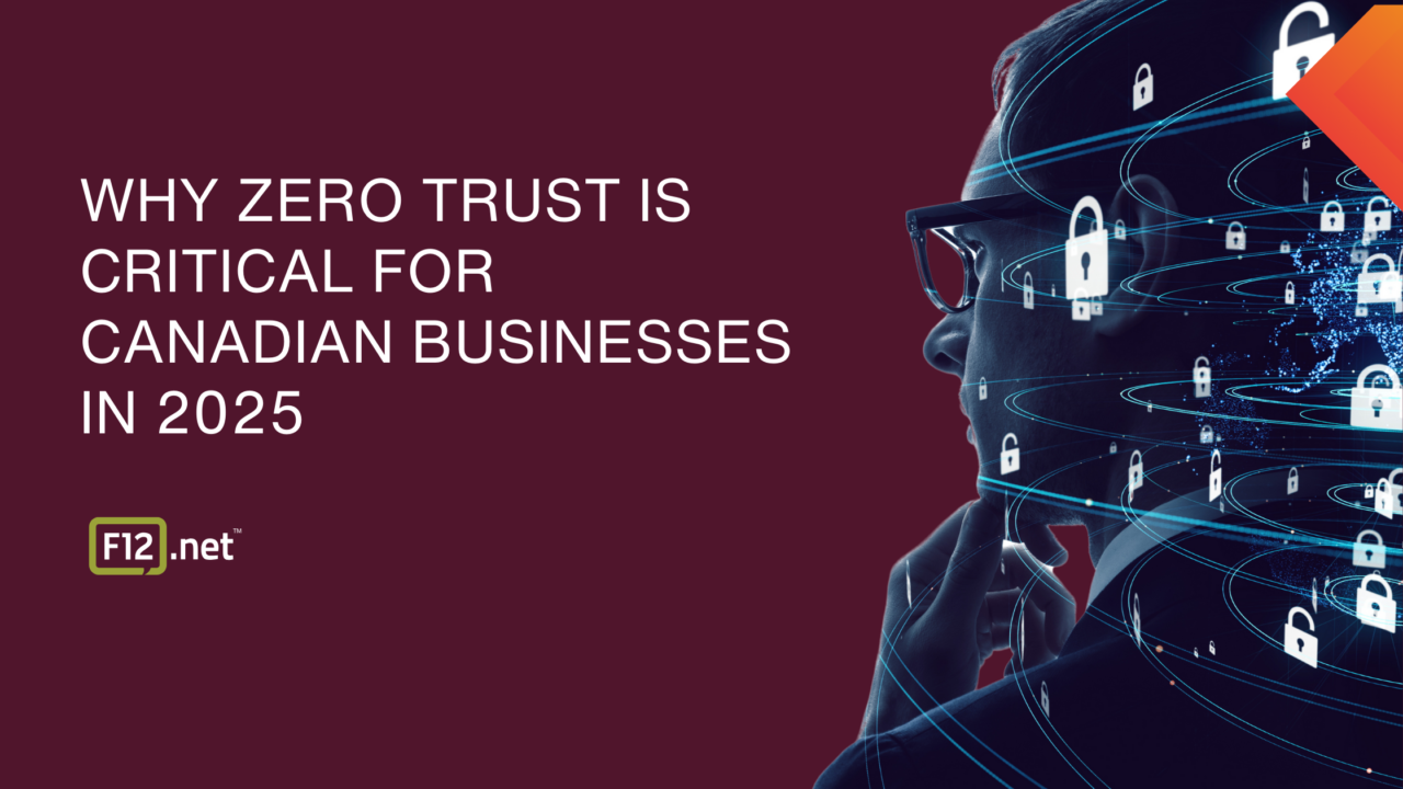 Why Zero Trust is Critical for Canadian Businesses in 2025 | F12.net ...